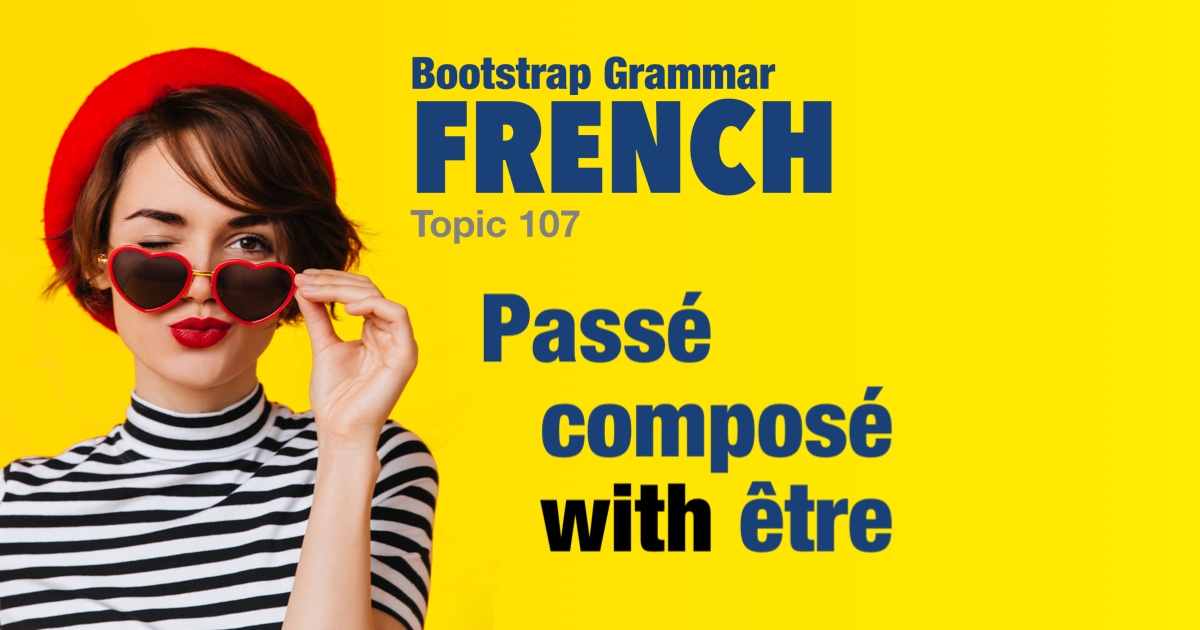 Bootstrap French Grammar - Passé composé with être