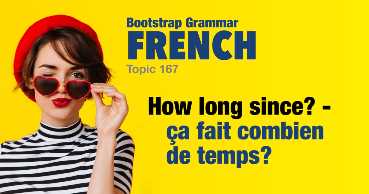 Bootstrap French Grammar - How long since? - ça fait combien de temps?