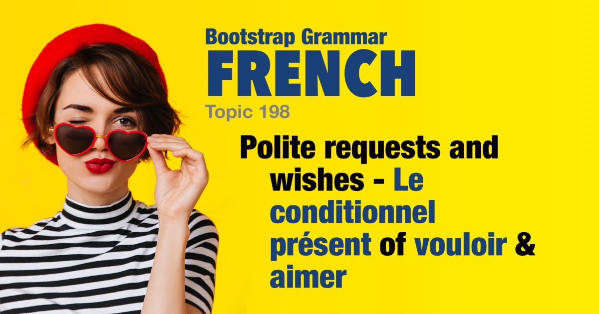 Bootstrap French Grammar - Polite requests and wishes - Le conditionnel ...