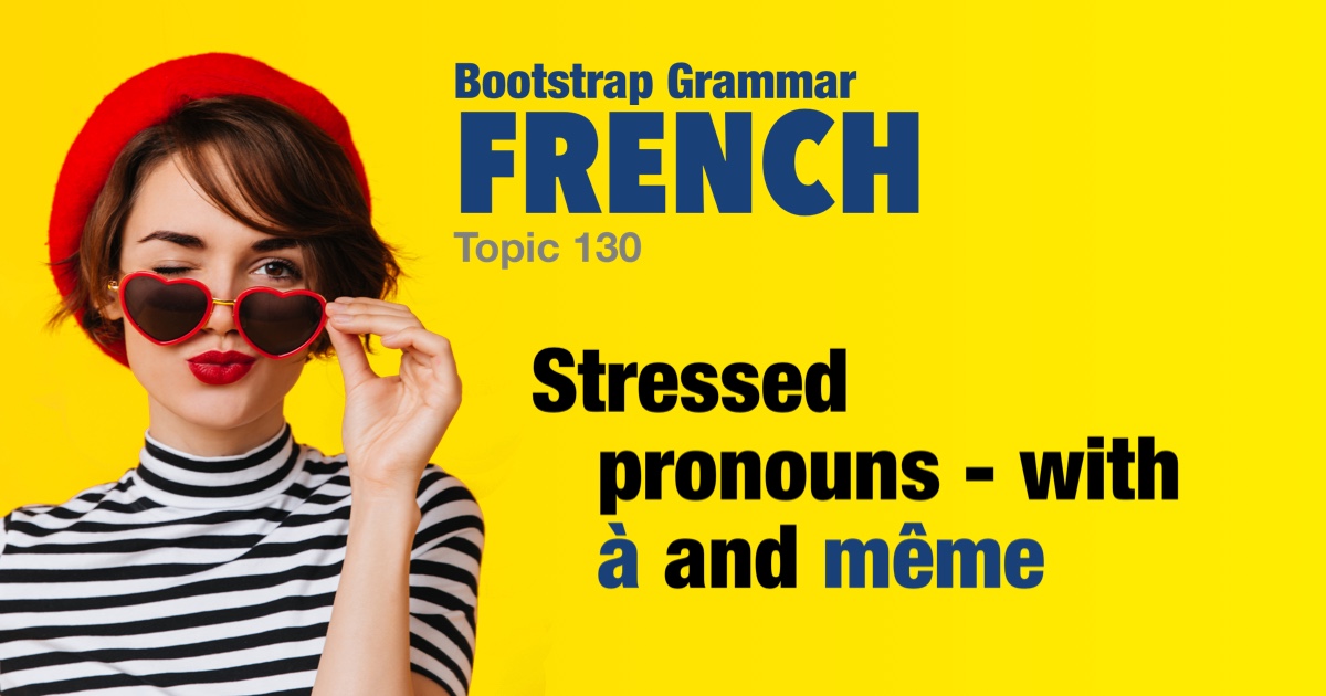 Bootstrap French Grammar - Stressed pronouns - with à and même
